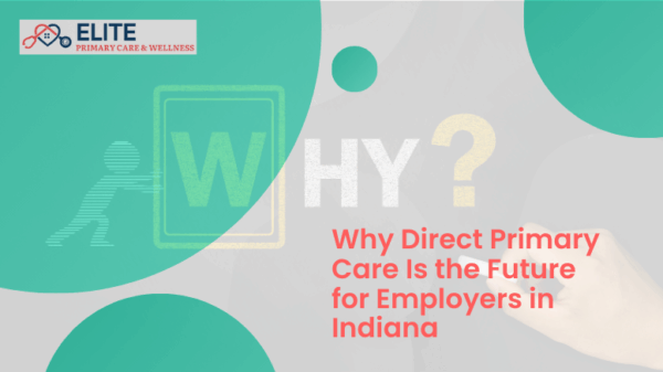 Direct Primary Care for Employers: A Game Changer - Elite Primary Care ...